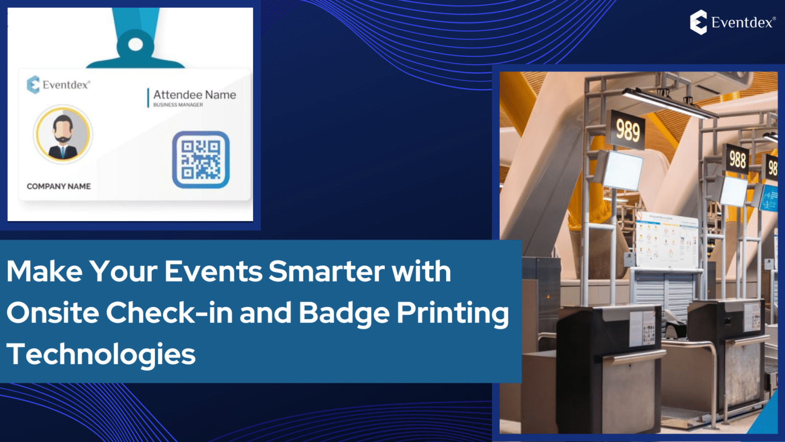 Make Your Events Smarter with Onsite Check-in and Badge Printing App