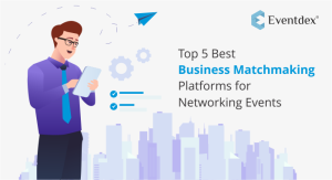 Top 5 Best Business Matchmaking Platforms for Networking Events