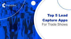 Top 7 Best Lead Capture Apps For Trade Shows, Expo and Events - 2024