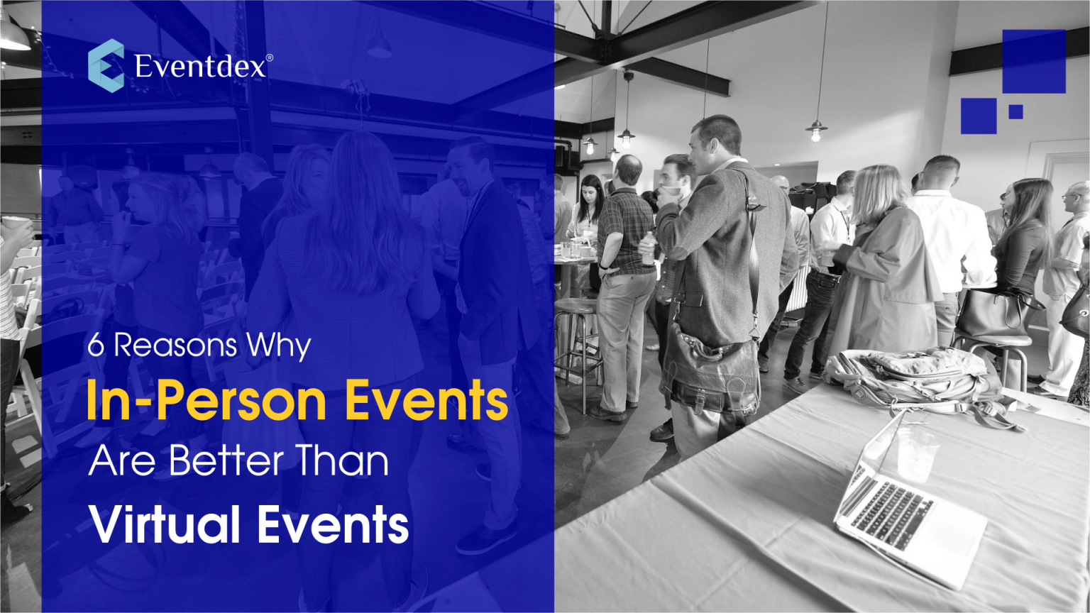 6 Reasons Why In-Person Events Are Better Than Virtual Events