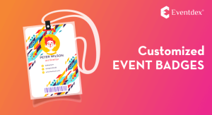 How to Create Perfect and Customized Event Badges with Eventdex