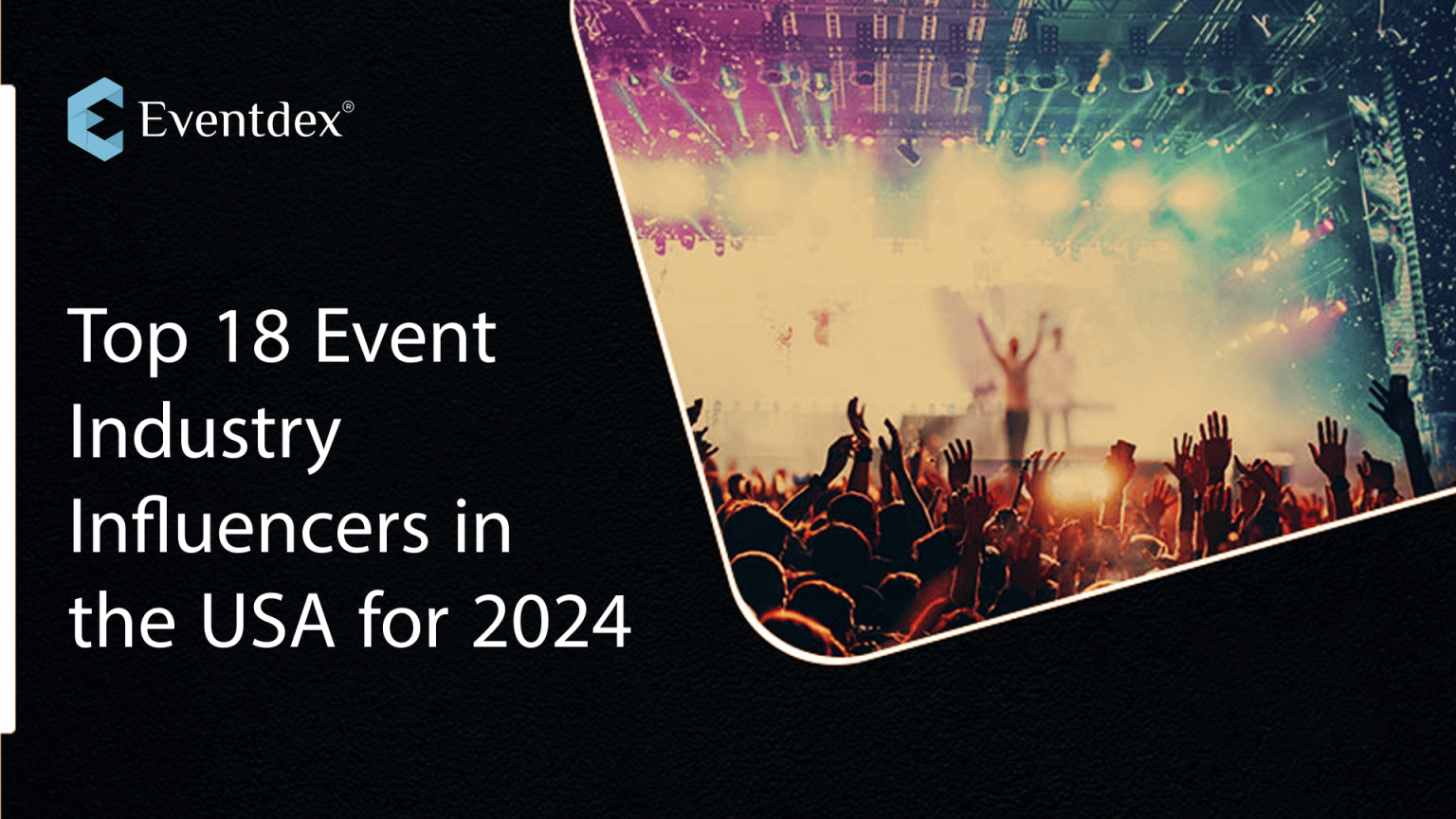 Top 18 Event Industry Influencers in the USA for 2024 - Eventdex
