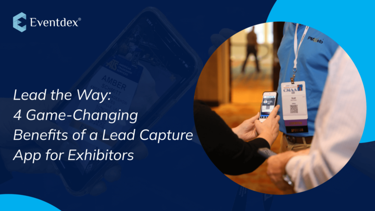 4 Game-Changing Benefits of a Lead Capture App for Exhibitors